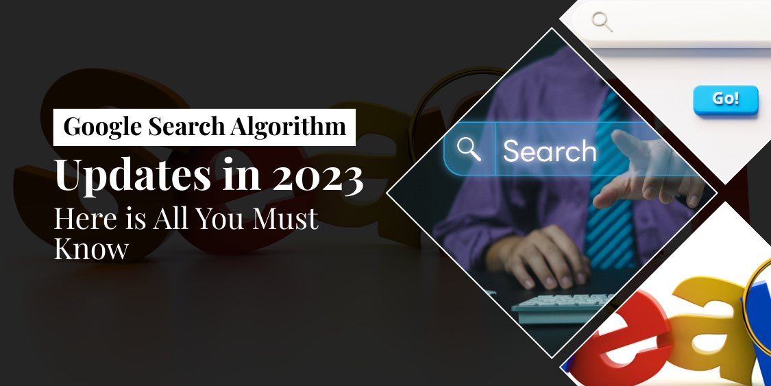 Google Search Algorithm Updates in 2023: Here is All You Must Know ...